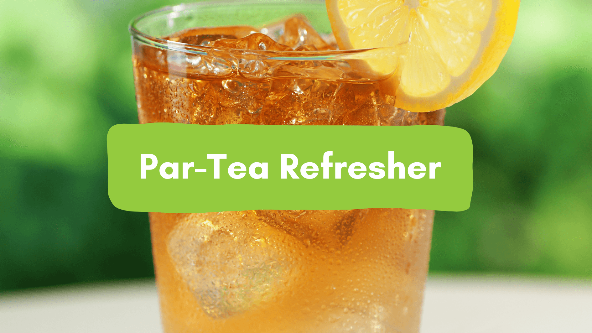 Par Tea Refresher – Miss Mary's Mix